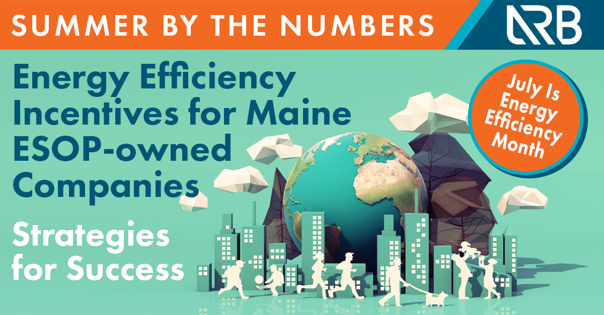 Energy Efficiency Incentives for Maine ESOP-owned Companies: Strategies for Success | Albin ...